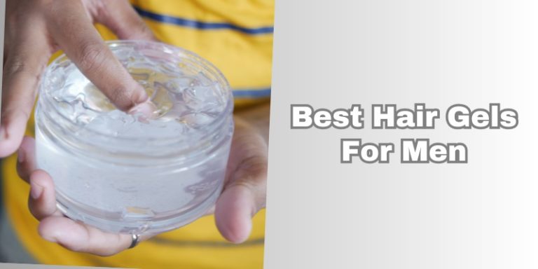 Our 10 Best Hair Gels For Men In 2025 – Reviews And Guide