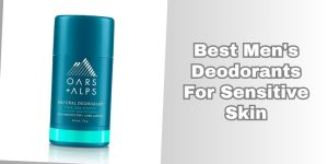 The 10 Best Men S Deodorants For Sensitive Skin Of 2026 Rising Net Worth