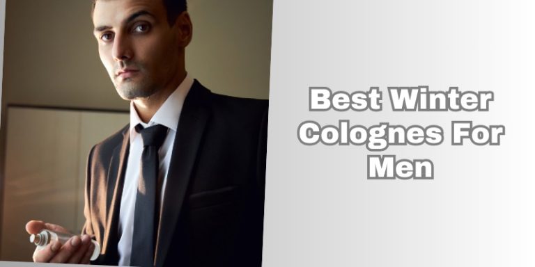 Top 10 Best Winter Colognes For Men Of 2025