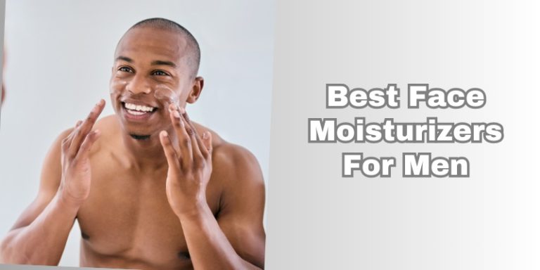 The 10 Best Face Moisturizers For Men Of 2025