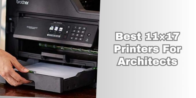 5 Best 11×17 Printers For Architects To Buy In 2025