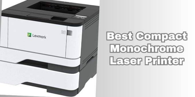Our 8 Best Compact Monochrome Laser Printer – 2025