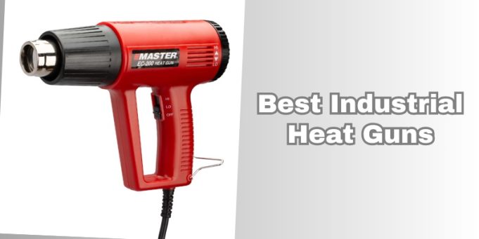 10 Best Industrial Heat Guns Of 2025