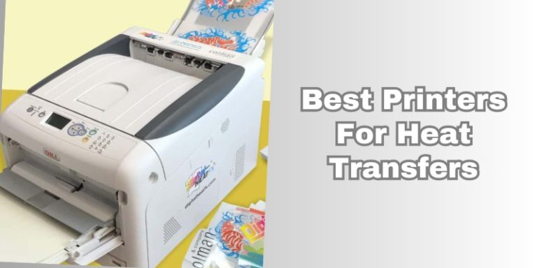 8 Best Printers For Heat Transfers To Buy In 2025