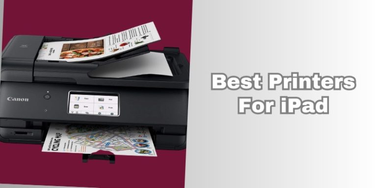 Top 8 Best Printers For iPad In 2025