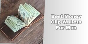 The 10 Best Money Clip Wallets For Men Of 2026 - Rising Net Worth
