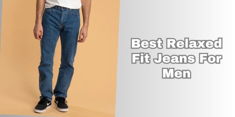 10 Best Relaxed Fit Jeans For Men Of 2026 - Rising Net Worth