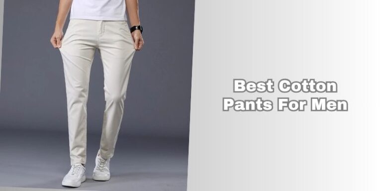 Top 7 Best Cotton Pants For Men 2026: Top Picks - Rising Net Worth