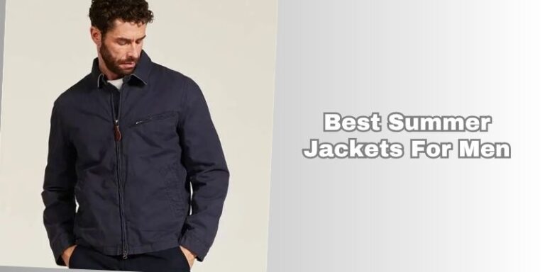 7 Best Summer Jackets For Men Of 2026 - Rising Net Worth