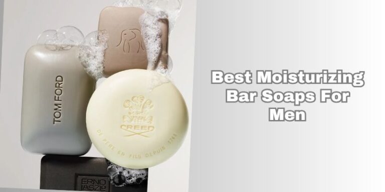 Top 7 Best Moisturizing Bar Soaps For Men In 2026 – Reviews And Guide ...
