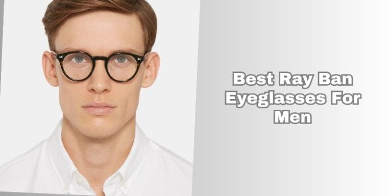 Top 7 Best Ray Ban Eyeglasses For Men In 2026 - Rising Net Worth